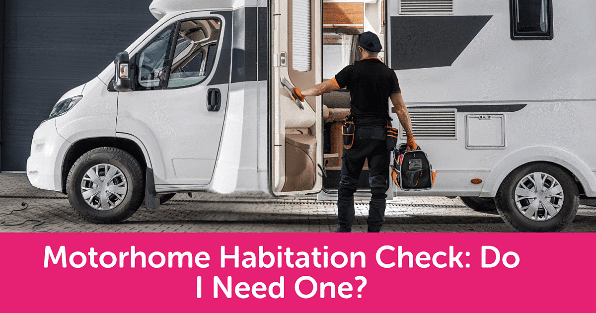 Motorhome Habitation Checks - Why You Need One | Lifesure